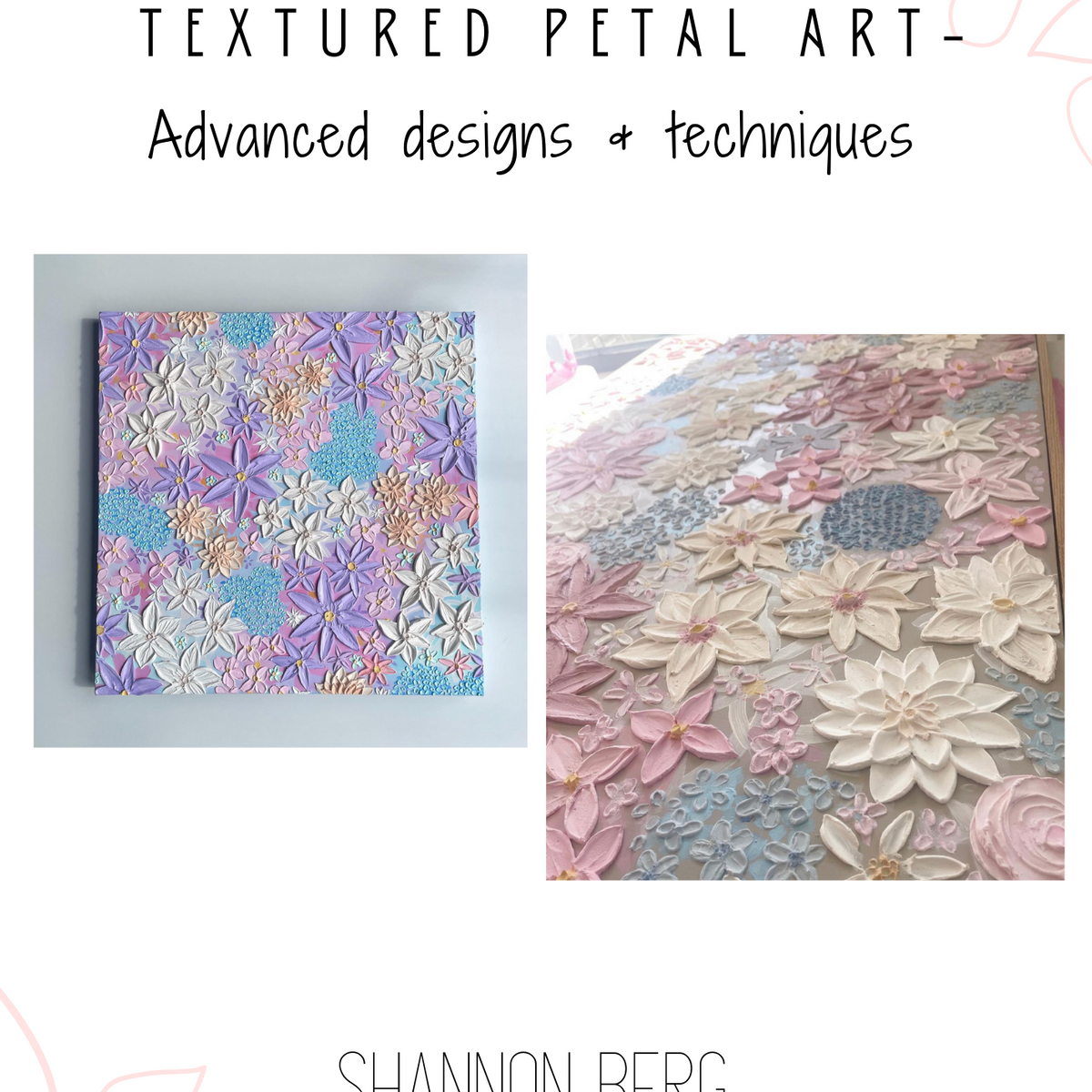 Textured Petal Art - Part 2. Advanced designs & techniques. – Isla ...
